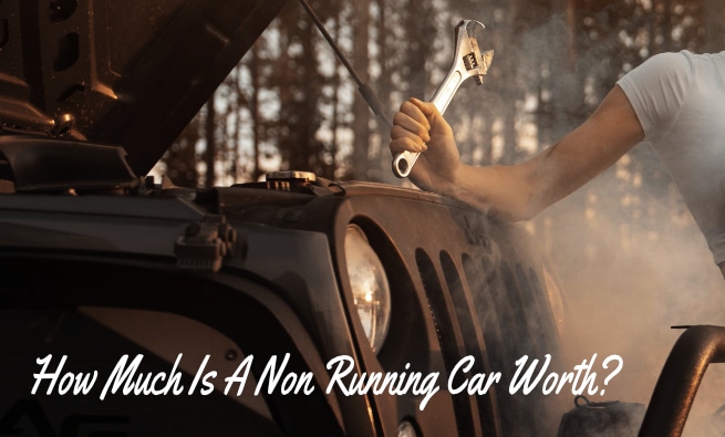 How Much Is A Non Running Car Worth? Junk or Broken Car Values