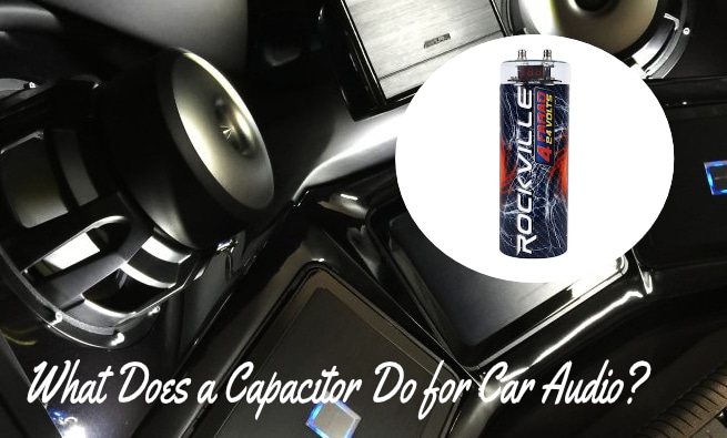 What Does a Capacitor Do for Car Audio? [5 FAQs ANSWERED]