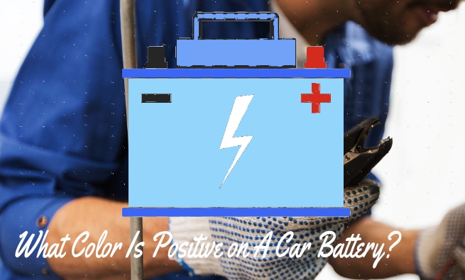 What Color Is Positive on A Car Battery? [Red or Black?]