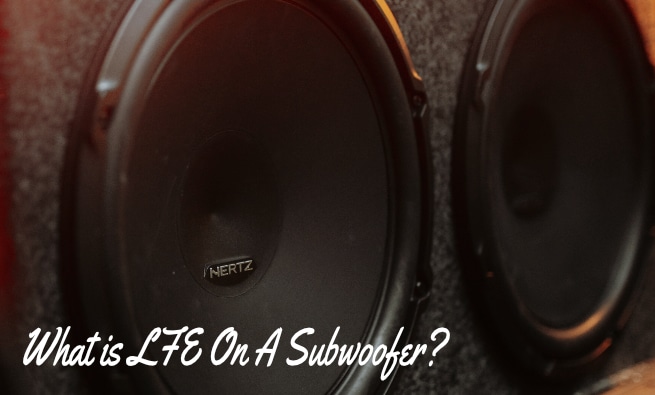 What is LFE On A Subwoofer? [5 Advantages Of LFE Channels]