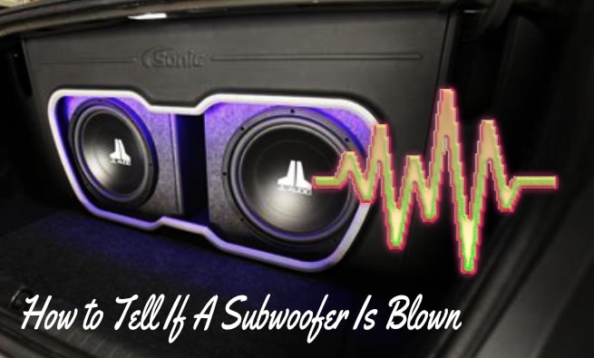 5 Audio Test Tips On How To Tell If A Subwoofer Is Blown