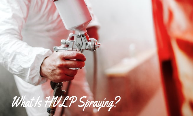 What Is HVLP Spraying? [7 Tips For High Pressure Coatings]