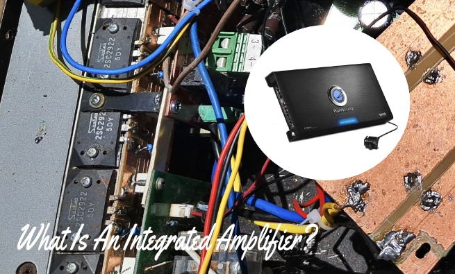 What Is An Integrated Amplifier? & How Its Components Work?